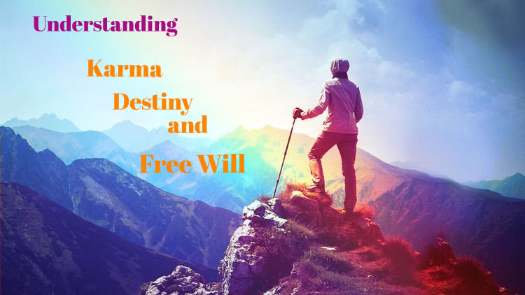 Karma, Destiny, and Free Will