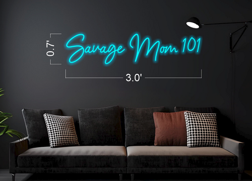 Savage Mom 101 | LED Neon Sign, Neon Sign Custom | ONE Neon Signs