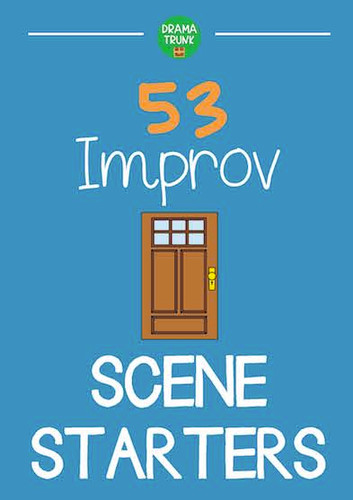 IMPROV SCENE STARTERS | Drama Trunk