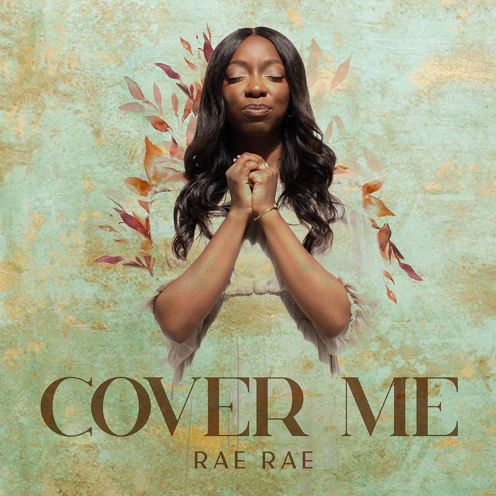 Rae Rae’s newest single, ‘Cover Me’ is all the inspiration we need for ...