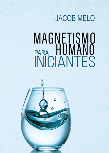 Magnetismo Humano para Iniciantes | Magnetismo OnLine