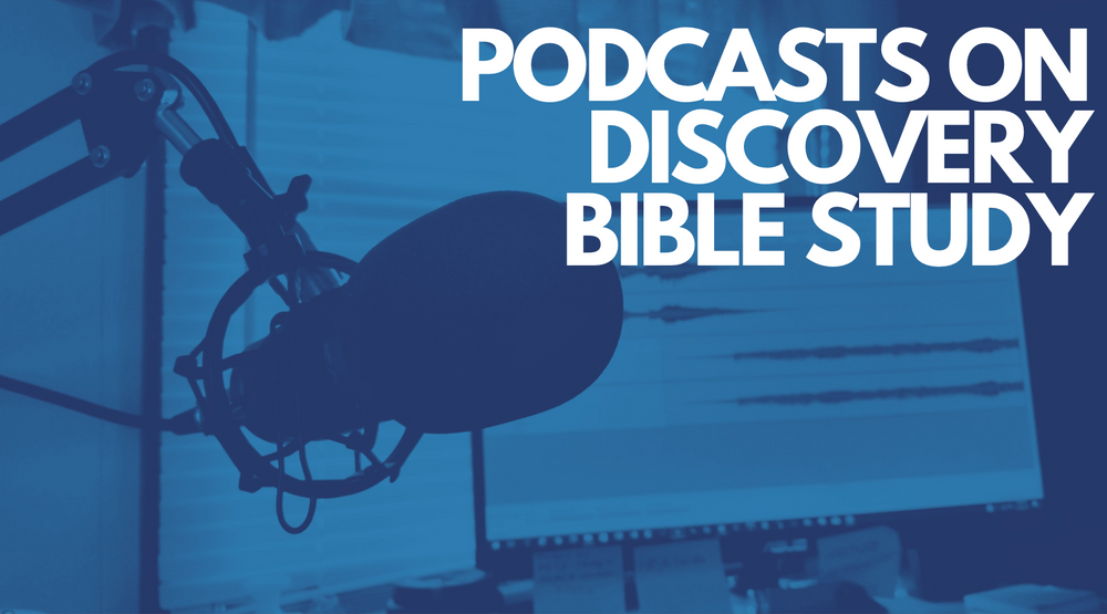 Every Podcast You Didn't Know You Needed on Discovery Bible Study