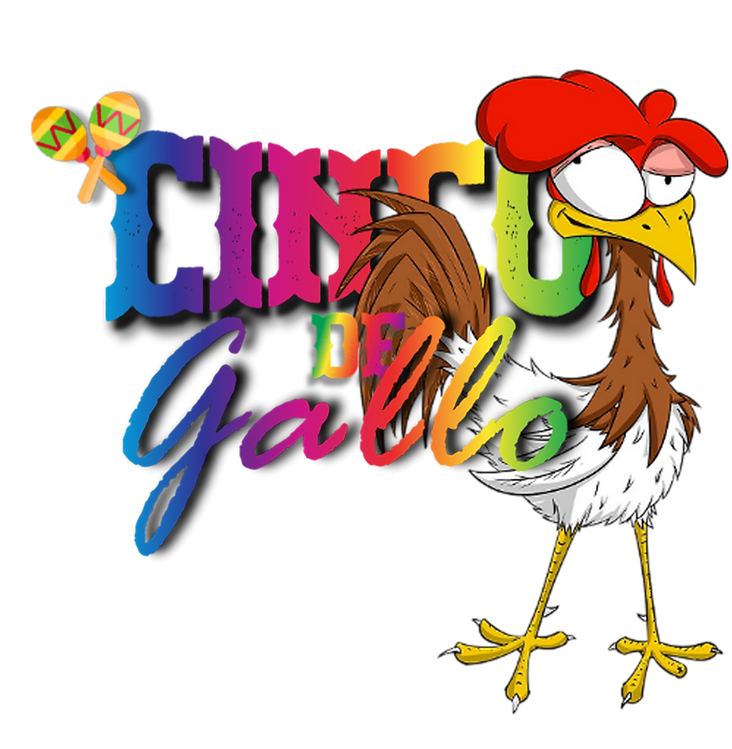 Cinco De Gallo | Gallo Loco