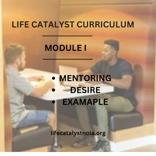 Module 1 of Life Catalyst Curriculum: Mentoring, Desire, Example ...