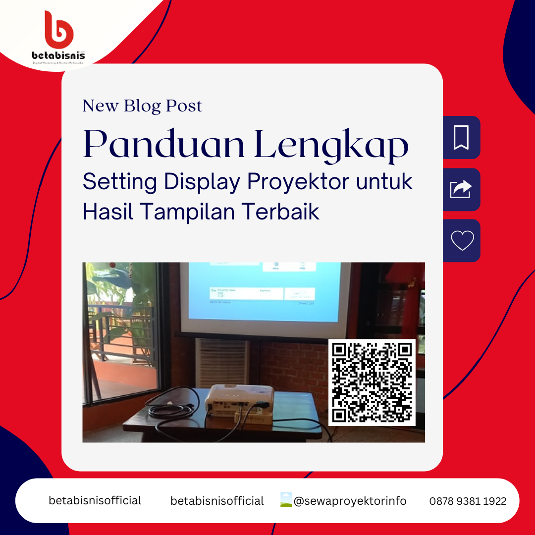 Cara Setting Display Proyektor untuk Tampilan Optimal