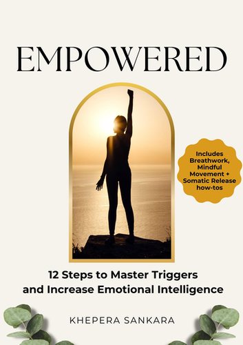 Empowered : 12 Steps to Master Triggers and Increase Emotional ...