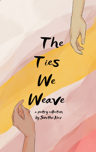 The Ties We Weave-A Collection of Poems on Family, Friendship, and Self ...