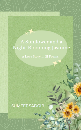 A Sunflower and a Night-Blooming Jasmine-A Love Story in 21 Poems ...