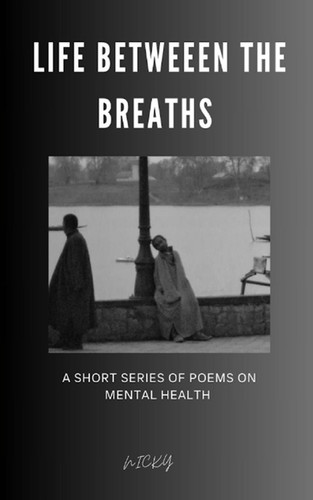 Life Between The Breaths-short series of poems on mental health ...