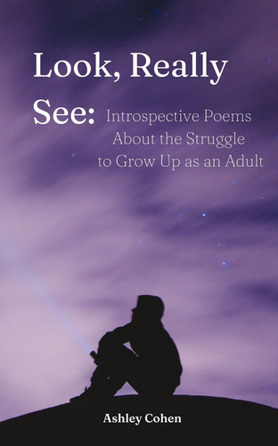 Look, Really See: Introspective Poems About the Struggle to Grow Up as ...