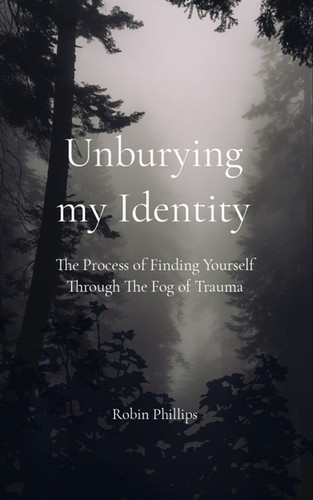 Unburying My Identity-The Process of Finding Yourself Through The Fog ...