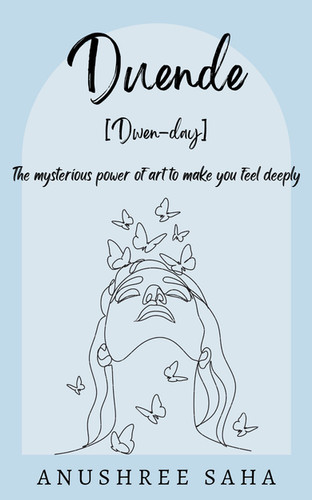 Duende [Dwen-day]~The mysterious power of art to deeply move a person ...