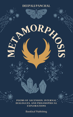 Metamorphosis: Poems of Ascension, Internal Dialogues, and ...