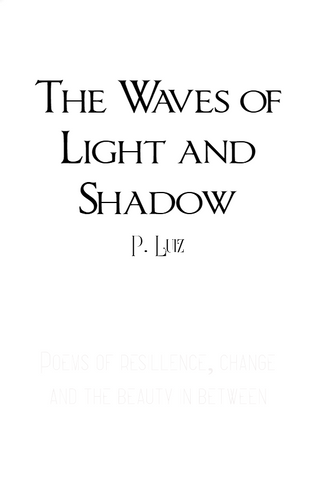 Waves of Light and Shadow-Poems of Resilience, Change, and the Beauty ...