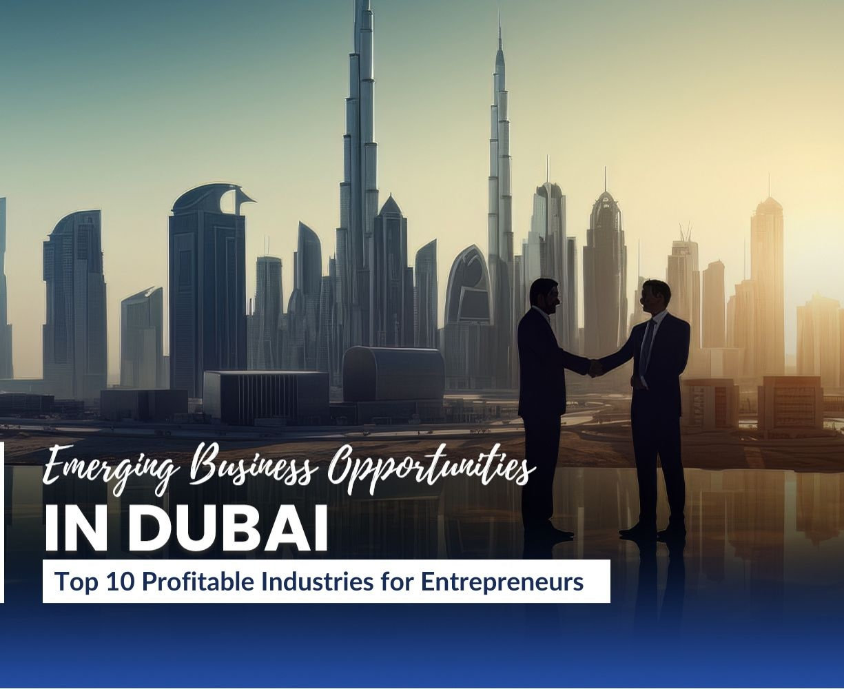Top 10 Profitable Industries for Entrepreneurs in Dubai Top 10 Profitable Industries for Entrepreneurs in Dubai