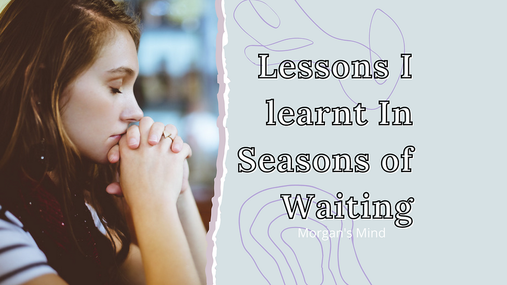 Lessons I Learnt In Seasons Of Waiting