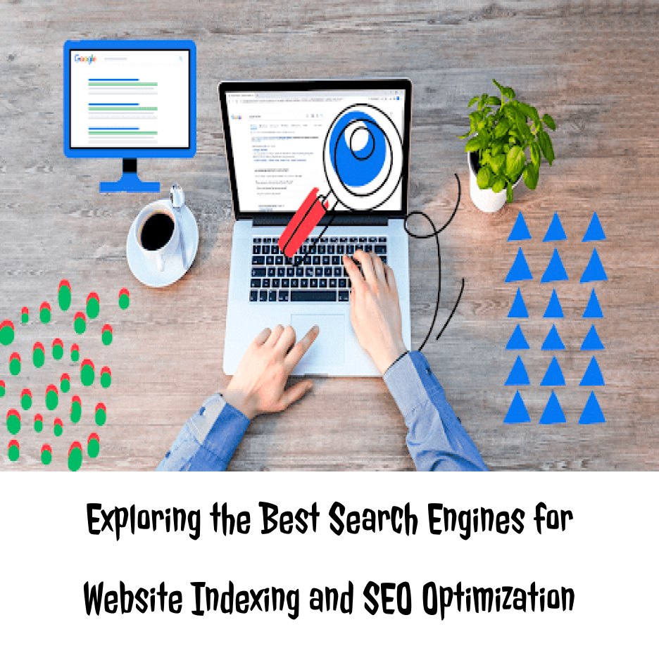 Exploring the Best Search Engines for Website Indexing and SEO Optimization