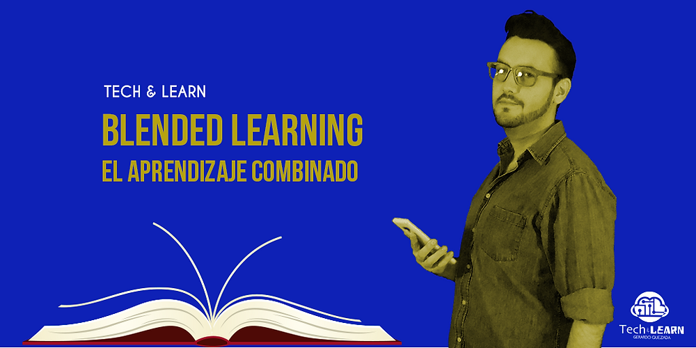 BLENDED LEARNING, EL APRENDIZAJE COMBINADO