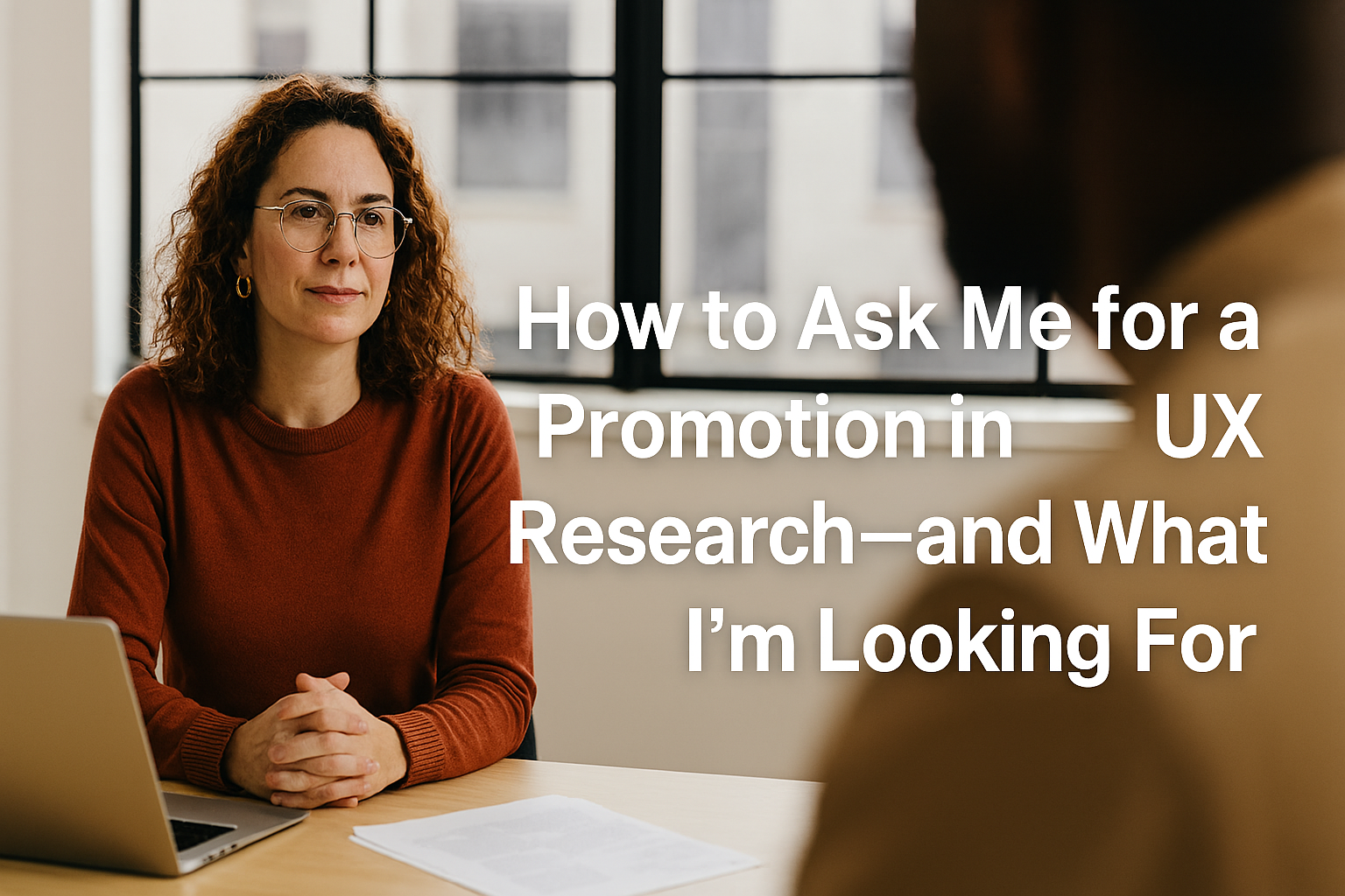 How to Ask Me for a Promotion in UX Research—and What I’m Looking For