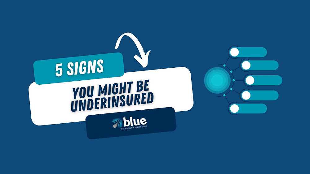 5 Signs You Might Be Underinsured
