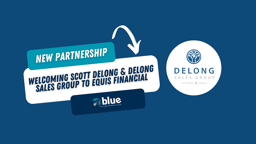 Welcoming Scott DeLong & DeLong Sales Group to Equis Financial