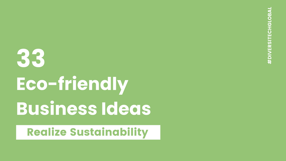 33 Eco-Friendly Business Ideas For Sustainable Minded Entrepreneurs
