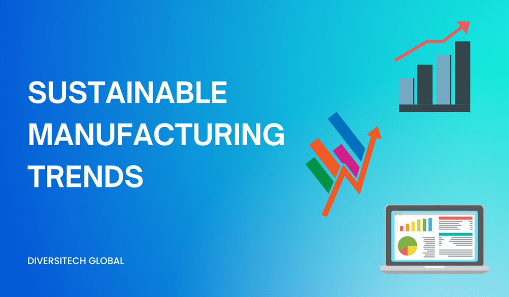 12 Sustainable Manufacturing Trends To Watch Out For in 2023 & Beyond
