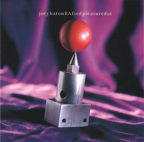 JOEY BARON - RAISED PLEASURE DOT CD | Aqualung Records