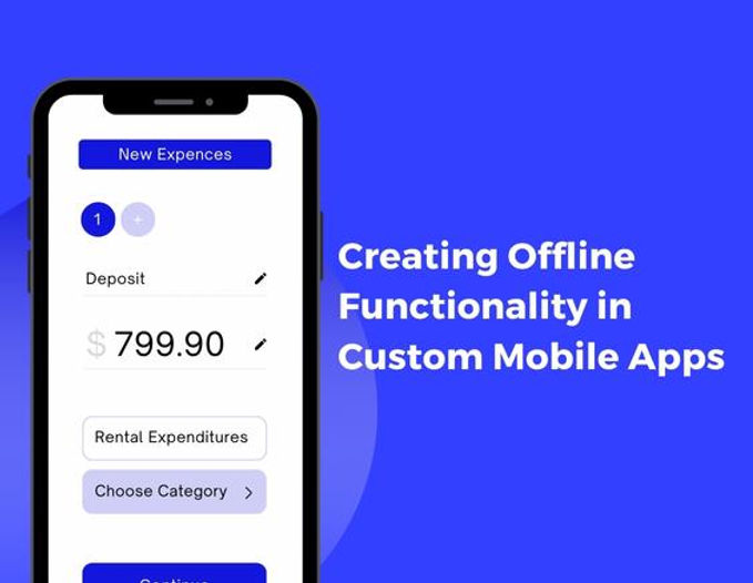 Creating Offline Functionality in Custom Mobile Apps Creating Offline Functionality in Custom Mobile Apps