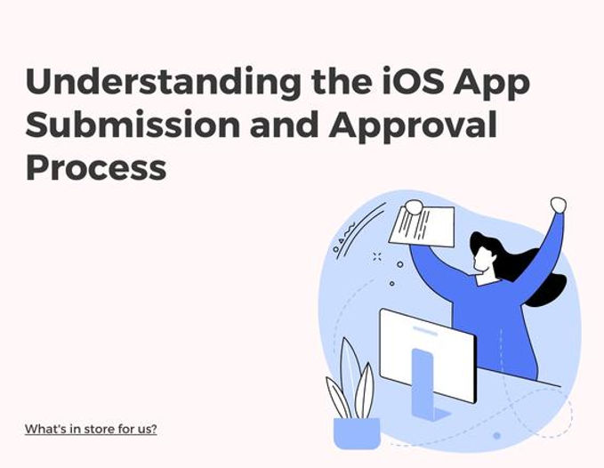 Understanding The Ios App Submission And Approval Process