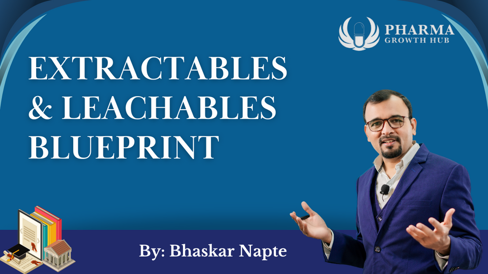 EXTRACTABLES AND LEACHABLES BLUEPRINT | Pharmagrowthhub