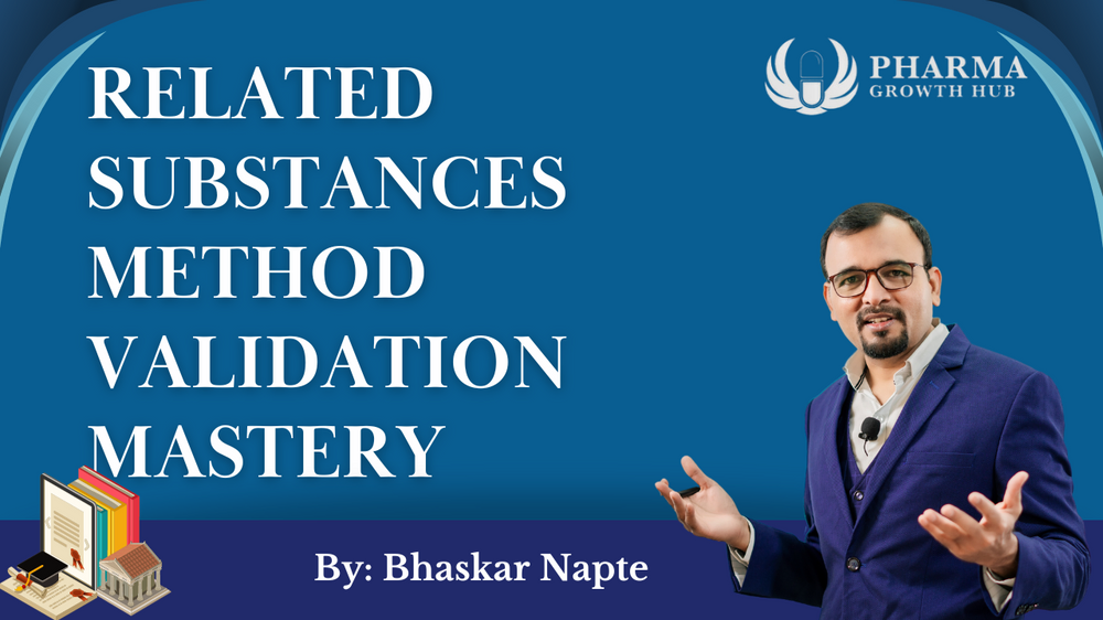RELATED SUBSTANCES METHOD VALIDATION MASTERY | Pharmagrowthhub