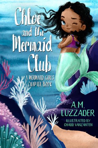 Chloe and the Mermaid Club | A.M. Luzzader