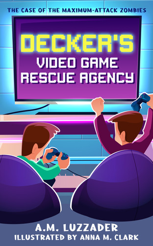 Decker's Video Game Rescue Agency: The Case of the Maximum-Attack ...