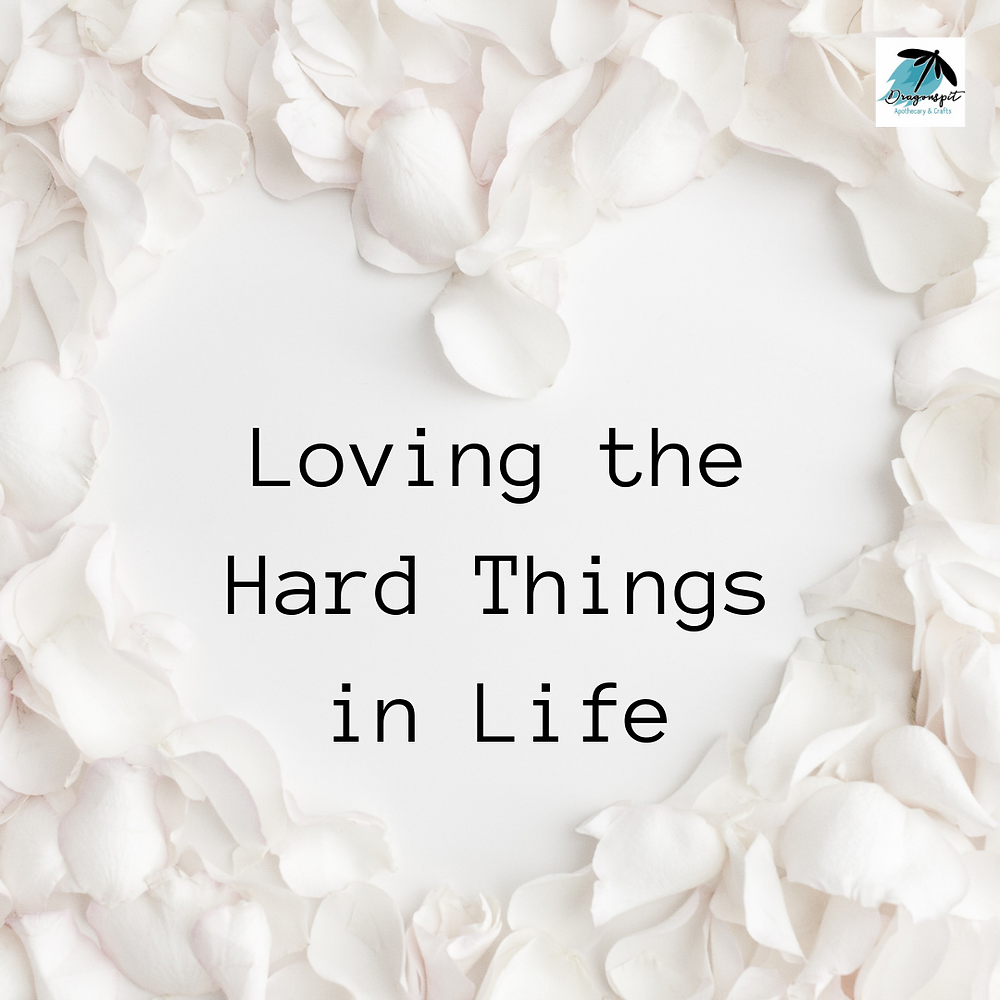 Loving the Hard Things in Life