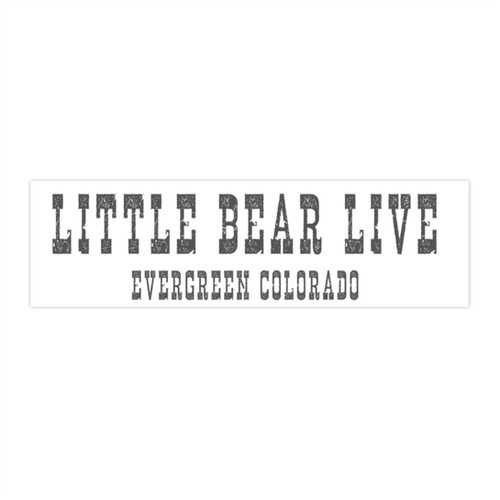 LITTLE BEAR LIVE BUMPER STICKER | LITTLE BEAR SALOON