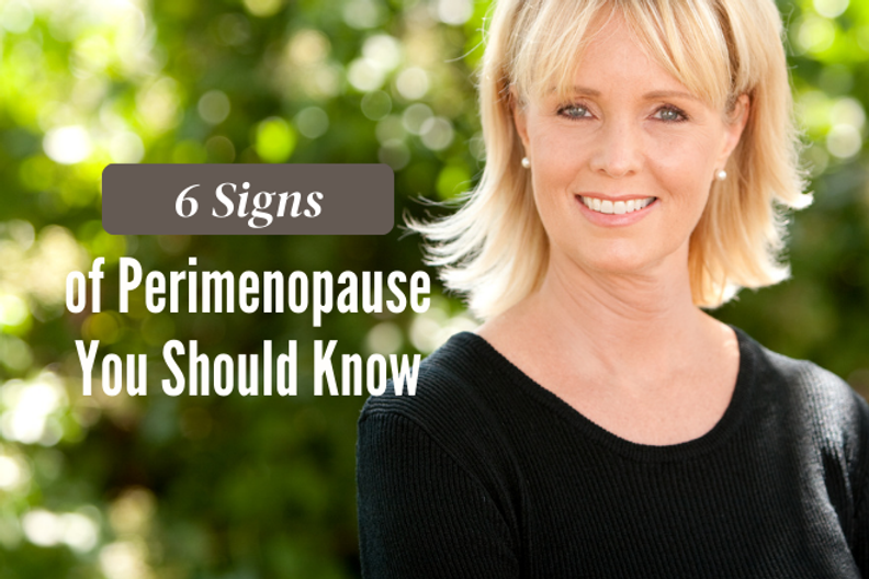 6 Signs of Perimenopause You Should Know