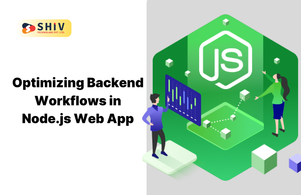 Optimizing Backend Workflows in Node.js Web Apps