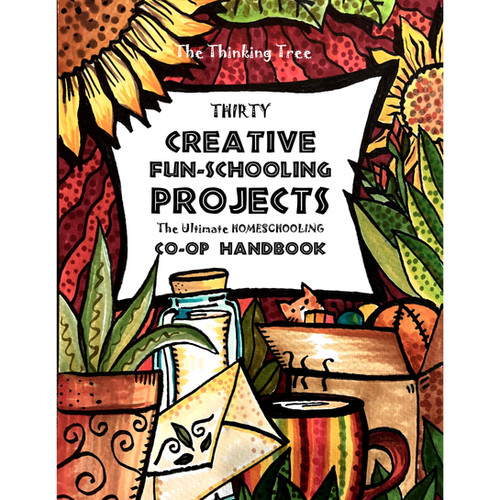 Thirty Fun-Schooling Projects - Homeschooling Co-op Handbook | Thinking ...