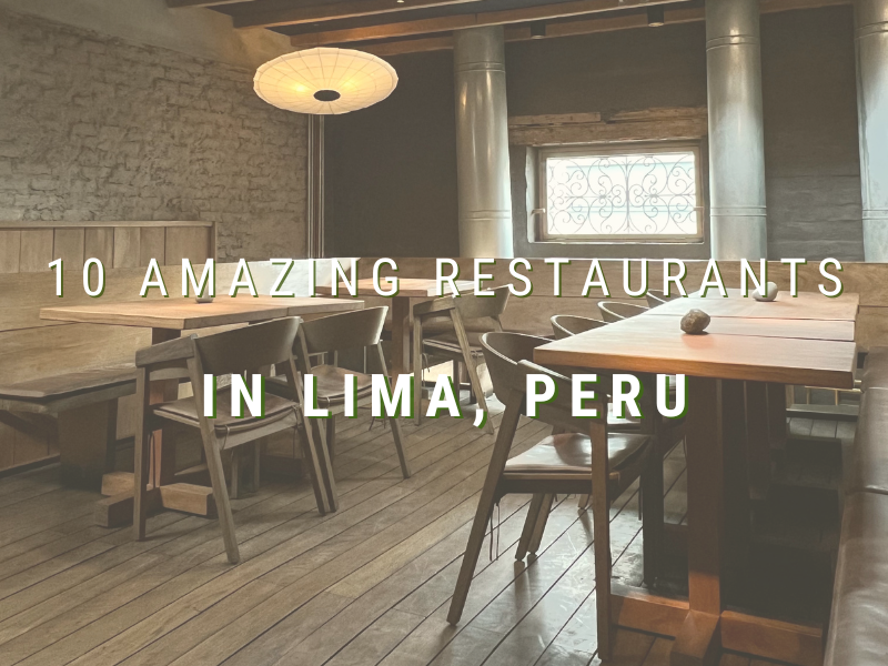 10 Amazing Places to Eat in Lima, Peru that AREN’T Michelin Star ...