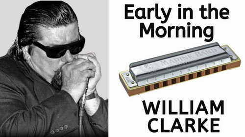 Early in the Morning (William Clarke) Blues Harmonica Lesson & Tabs | LearnTheHarmonica