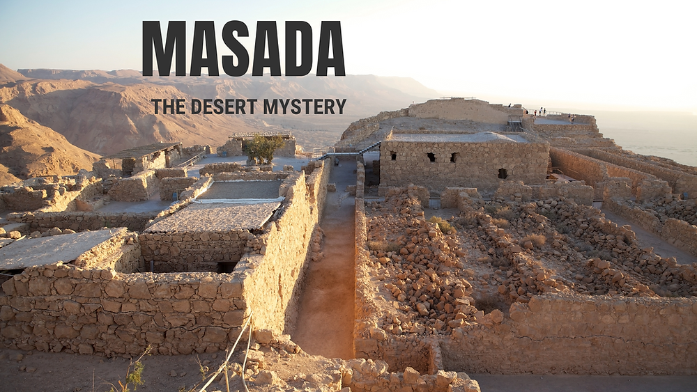 Masada: The Mass Suicide that became a Tourist Attraction