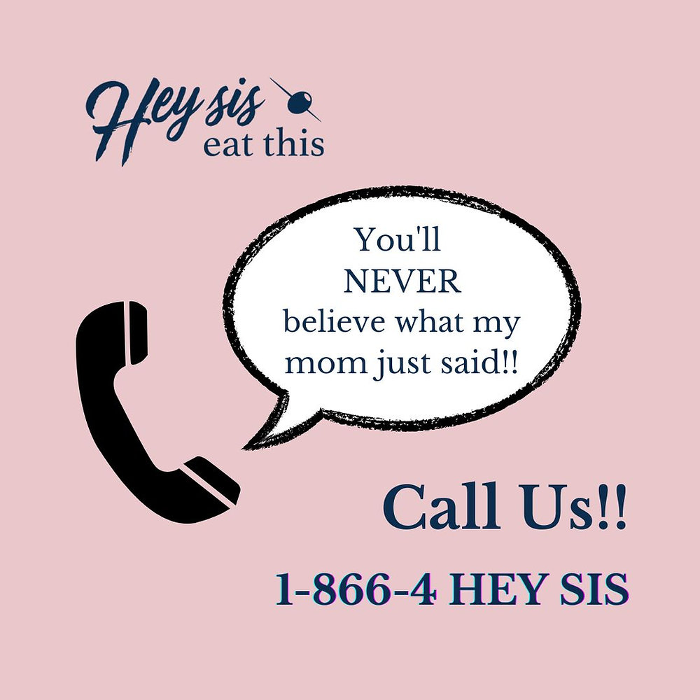 The Hey Sis, Eat This Hotline!