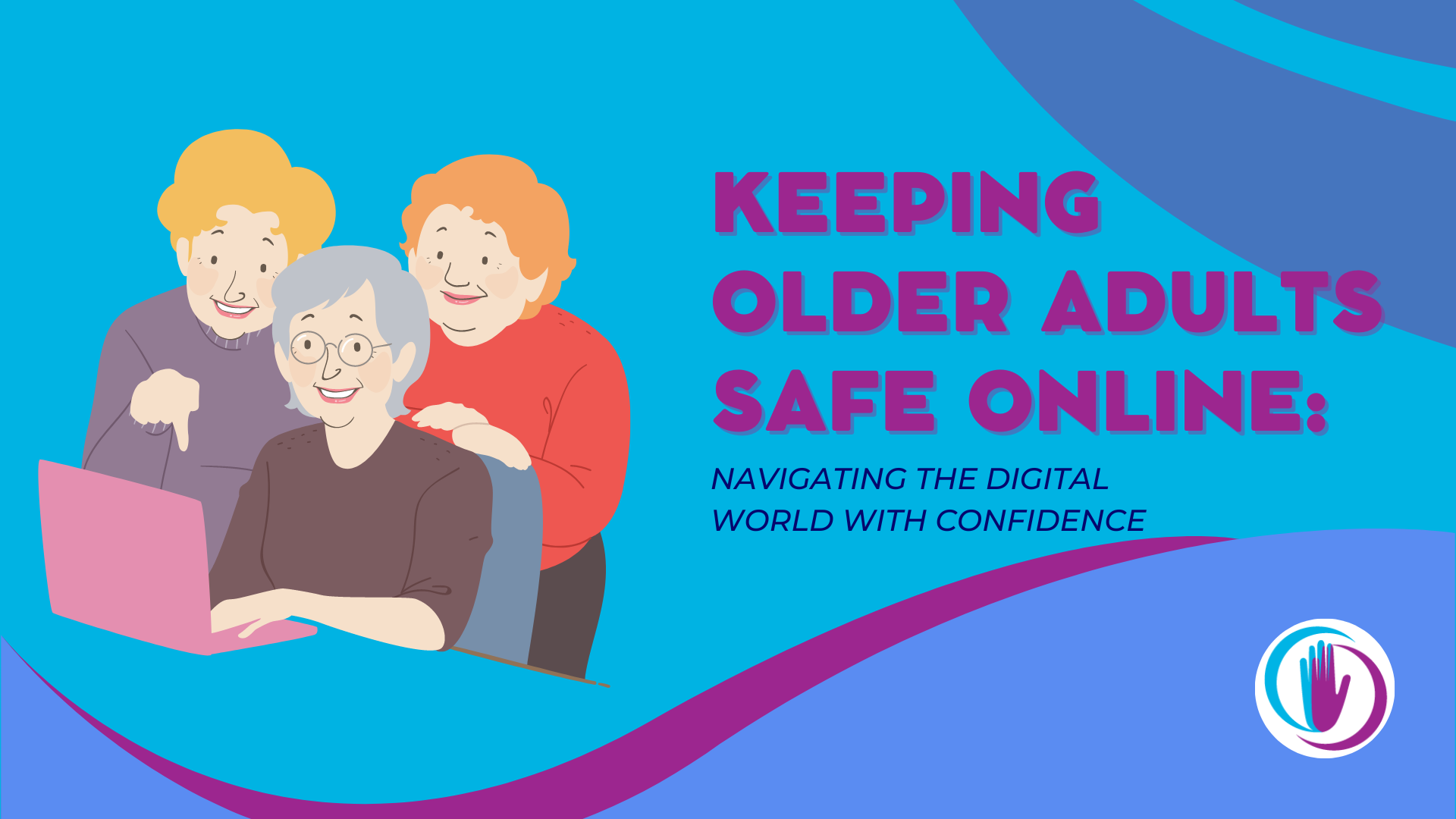 Keeping Older Adults Safe Online: Navigating the Digital World with ...