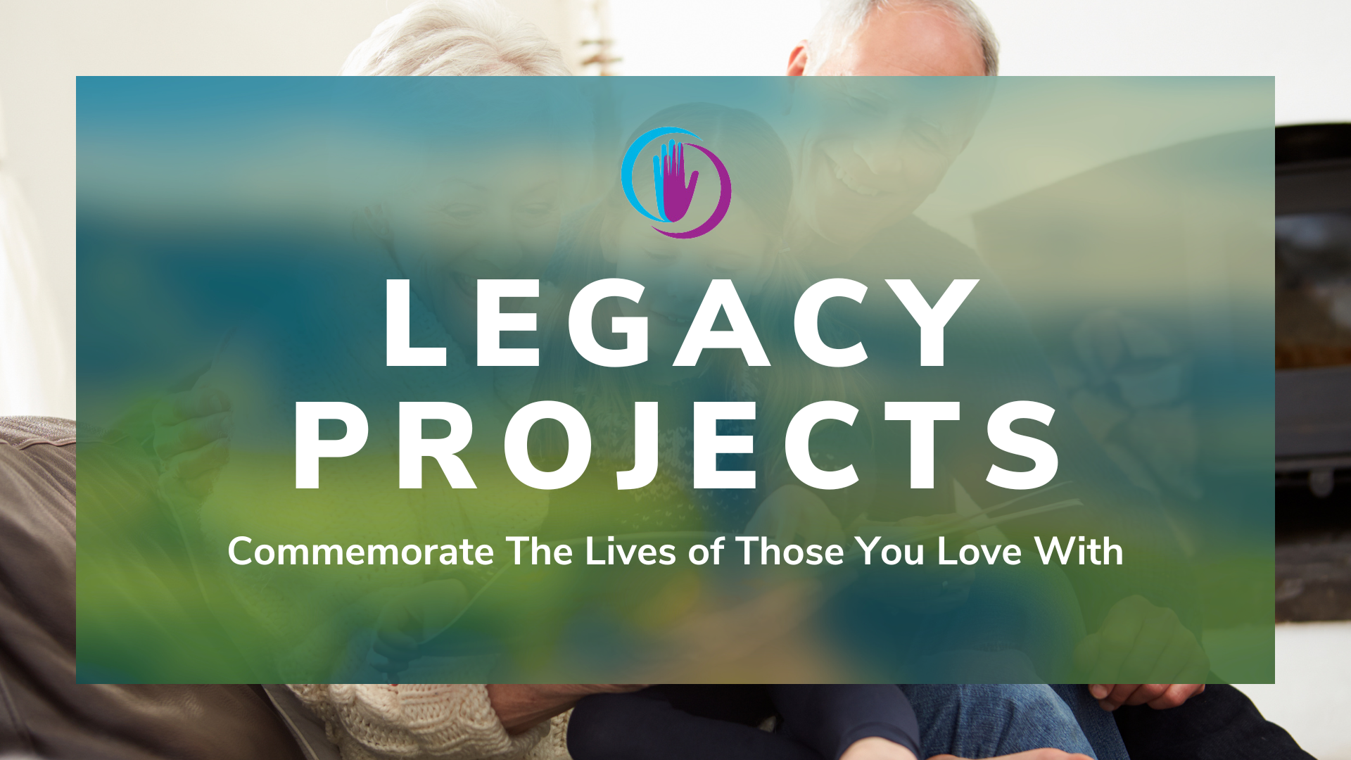 Commemorate The Lives of Those You Love With Legacy Projects