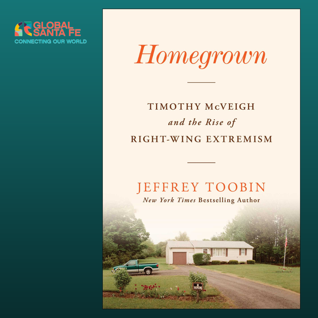 Global Santa Fe Presents: Homegrown: A Conversation with Jeffrey Toobin ...