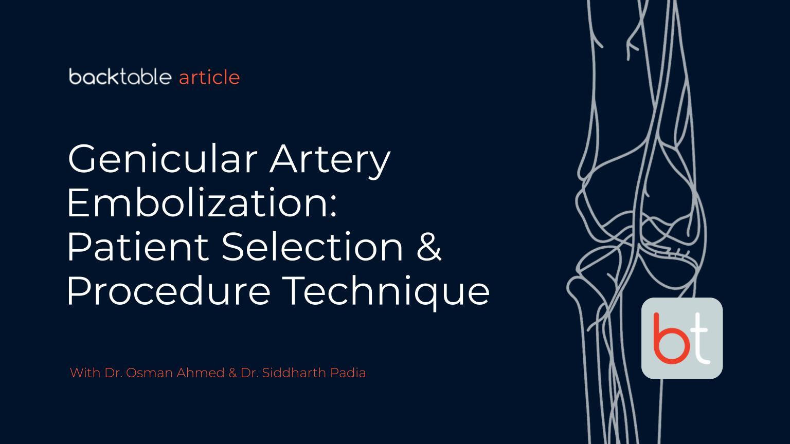 Genicular Artery Embolization: Patient Selection & Procedure Technique