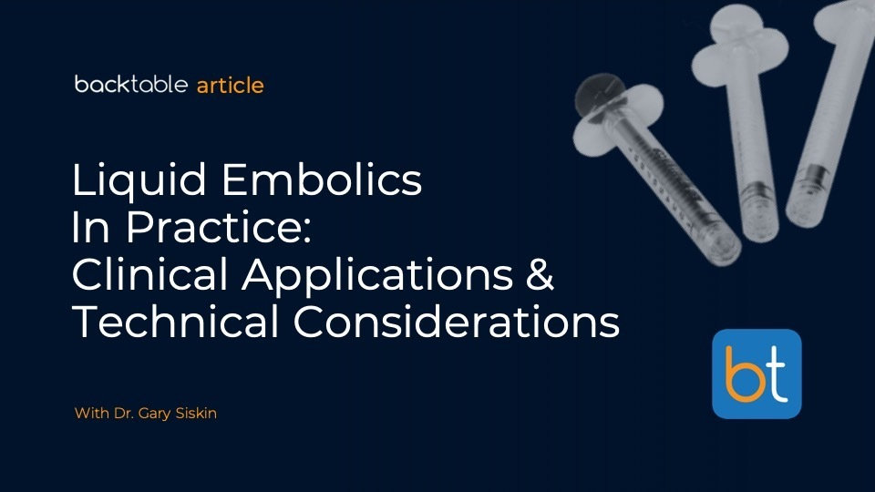 Liquid Embolics in Practice: Clinical Applications & Technical ...