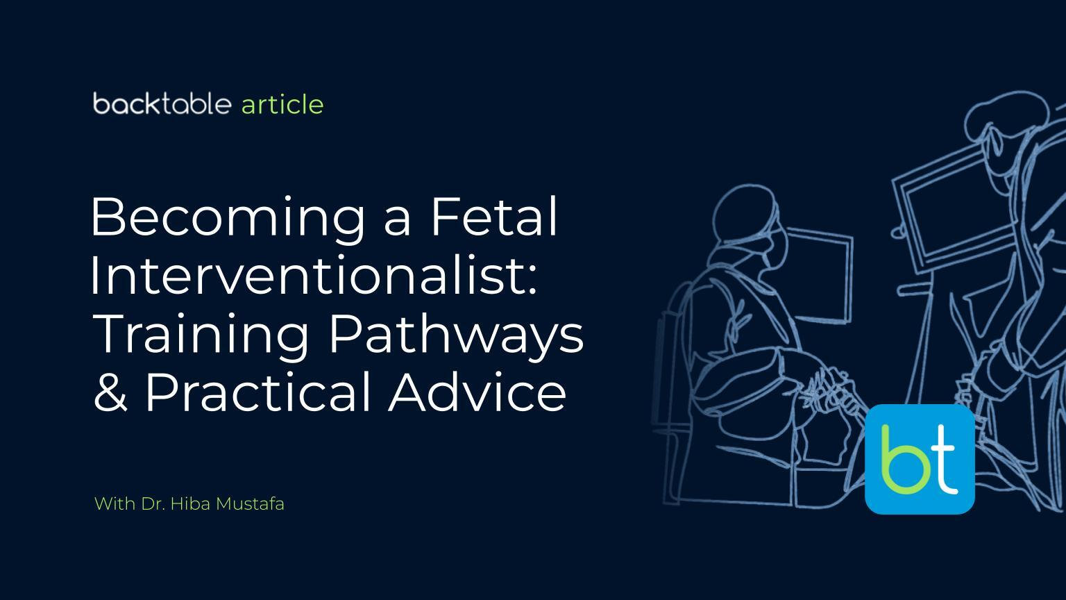 The Road to Fetal Intervention: Training Pathways & Practical Advice