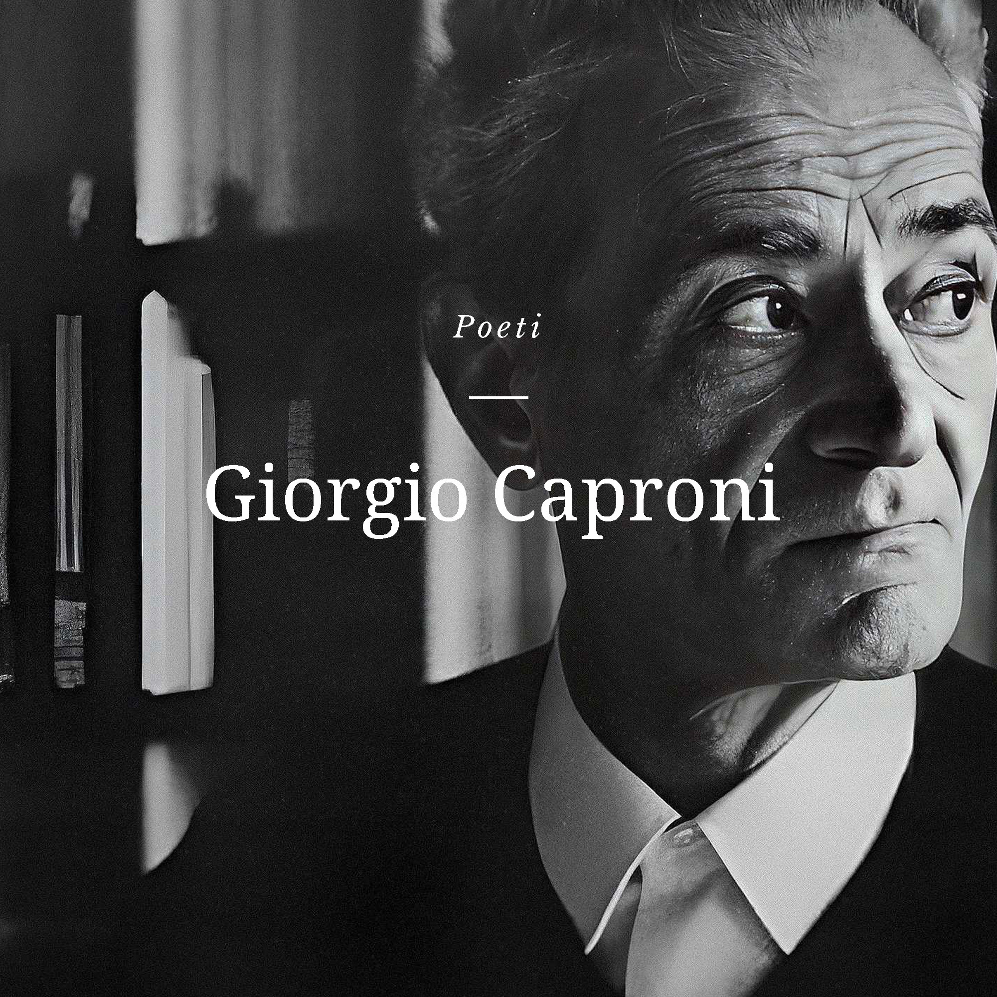 Poesie scelte di Giorgio Caproni | Avamposto